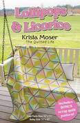 Krista Moser,the Quilted Life Lollipops and Licorice - Quilt Pattern ...