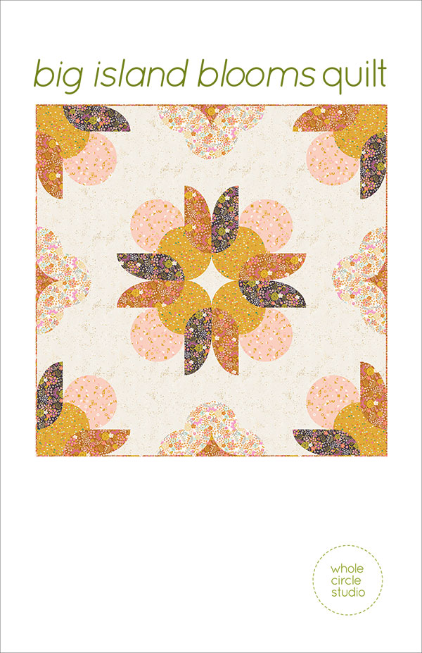 Whole Circle Studio Big Island Blooms Quilt - Quilt Pattern - 123Stitch